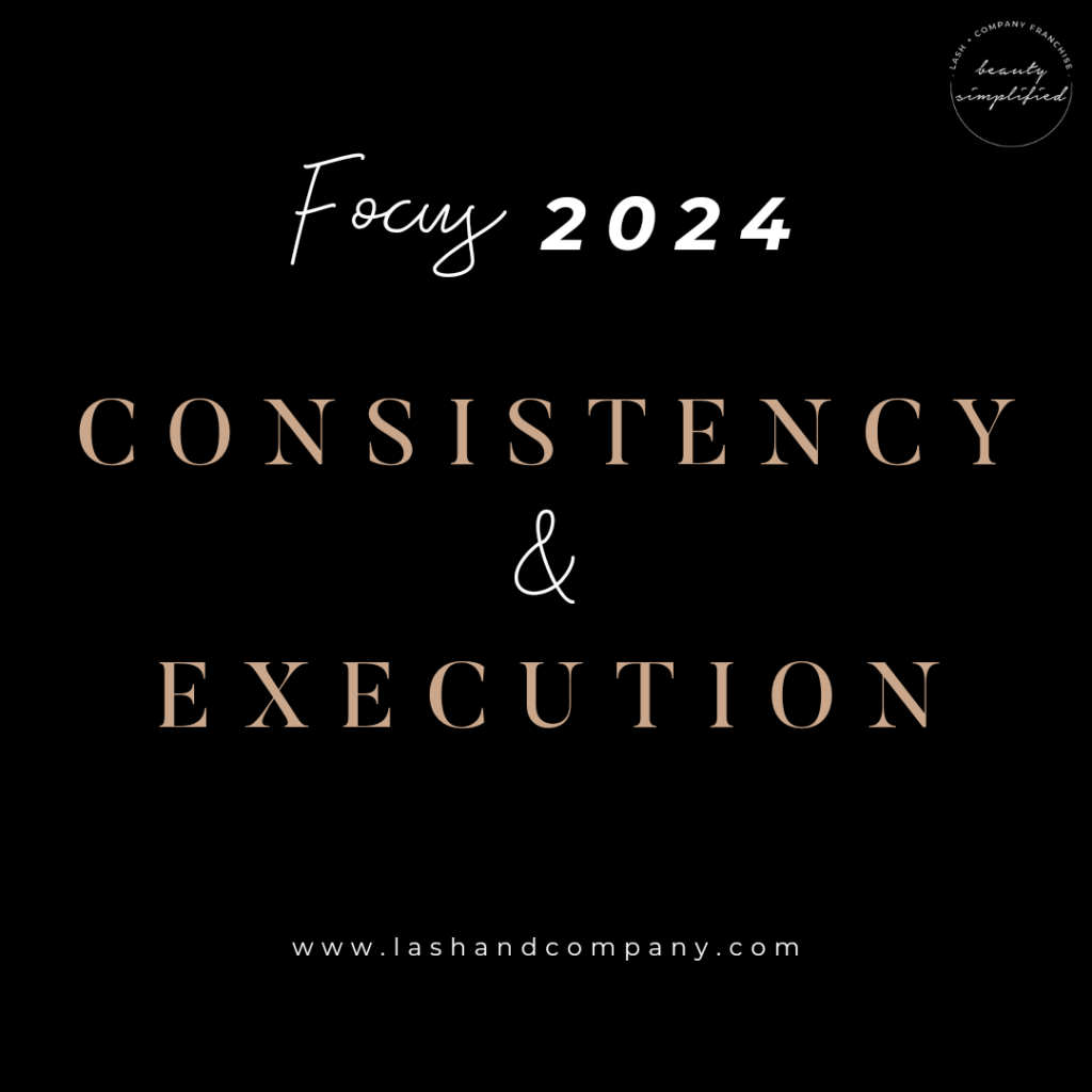 2024 Focus- Consistency & Execution | Lash and Company